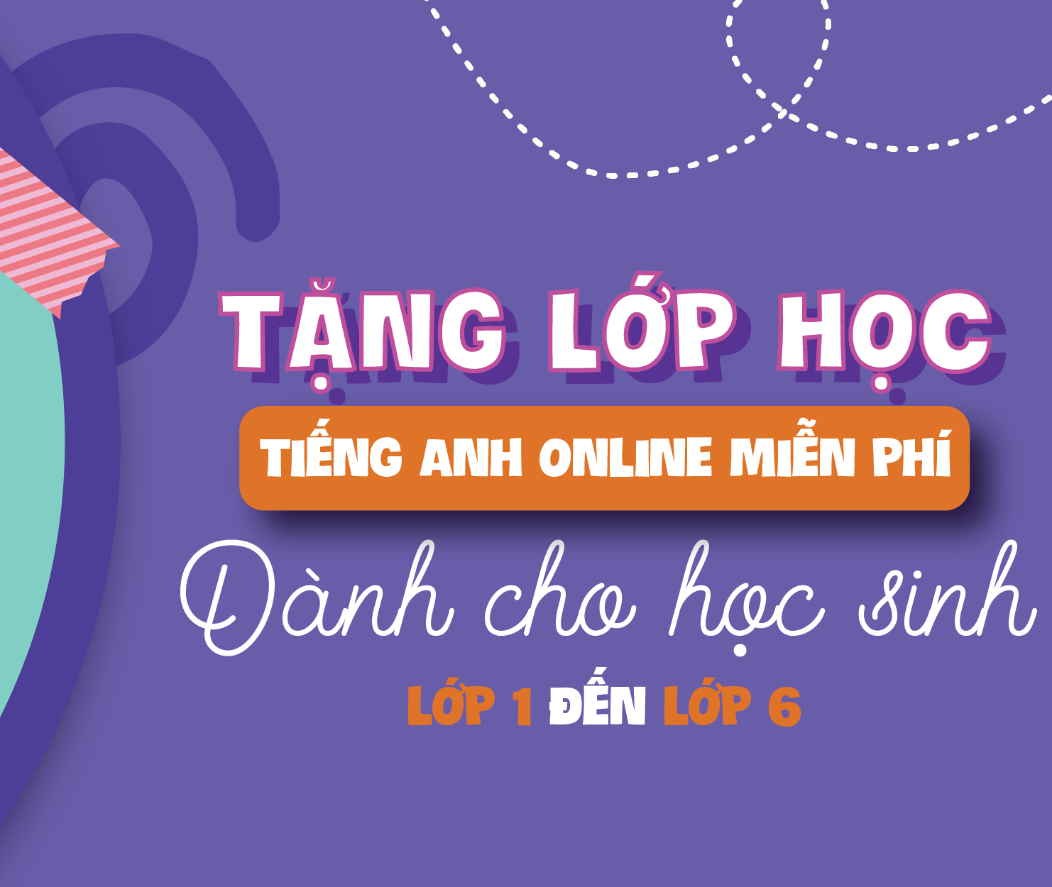 Tặng lớp học tiếng Anh online miễn phí cho học sinh lớp 1 đến lớp 6